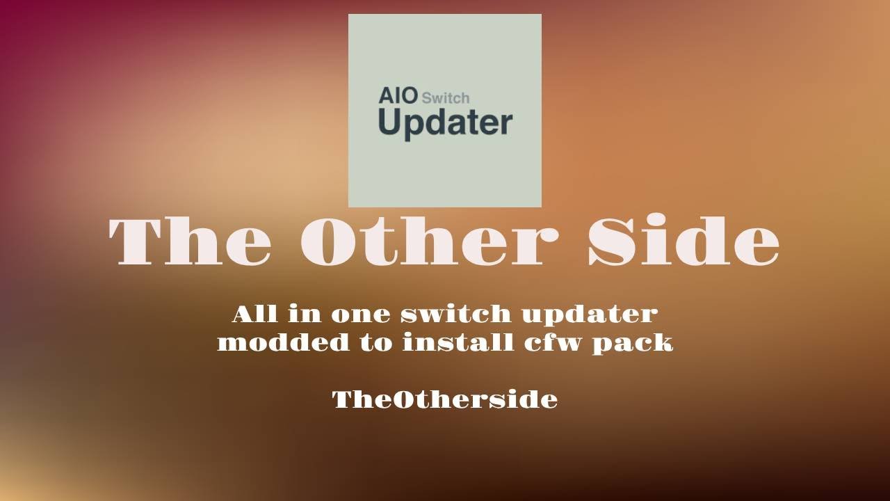 All in one Switch updater modded to install my cfw pack TheOtherSide ...