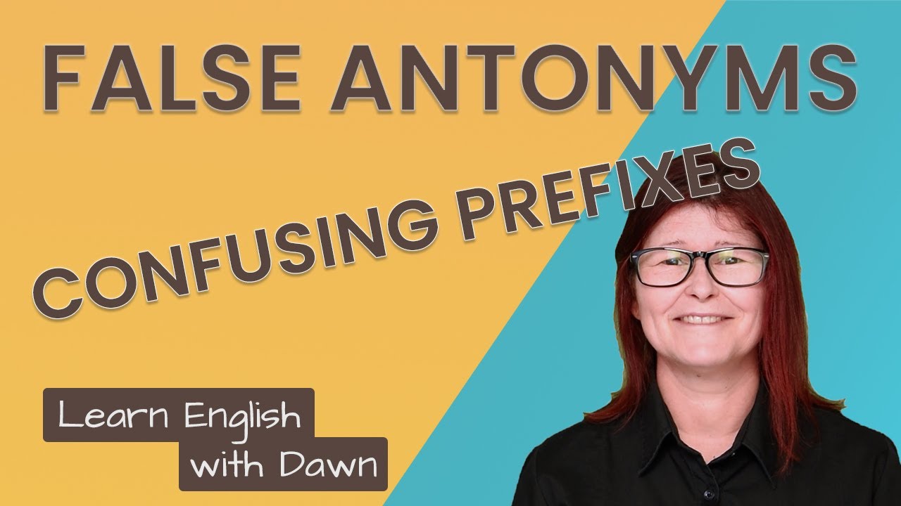 False Antonyms - Confusing Prefixes | Learn English with Dawn - YouTube
