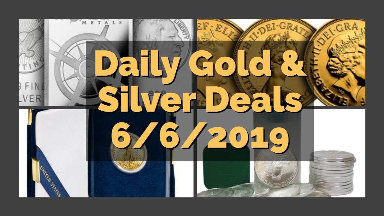 Daily Gold & Silver Deals 6/6/2019 - YouTube