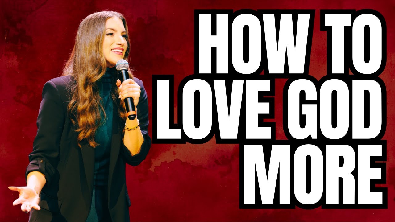 How to Love God More - YouTube