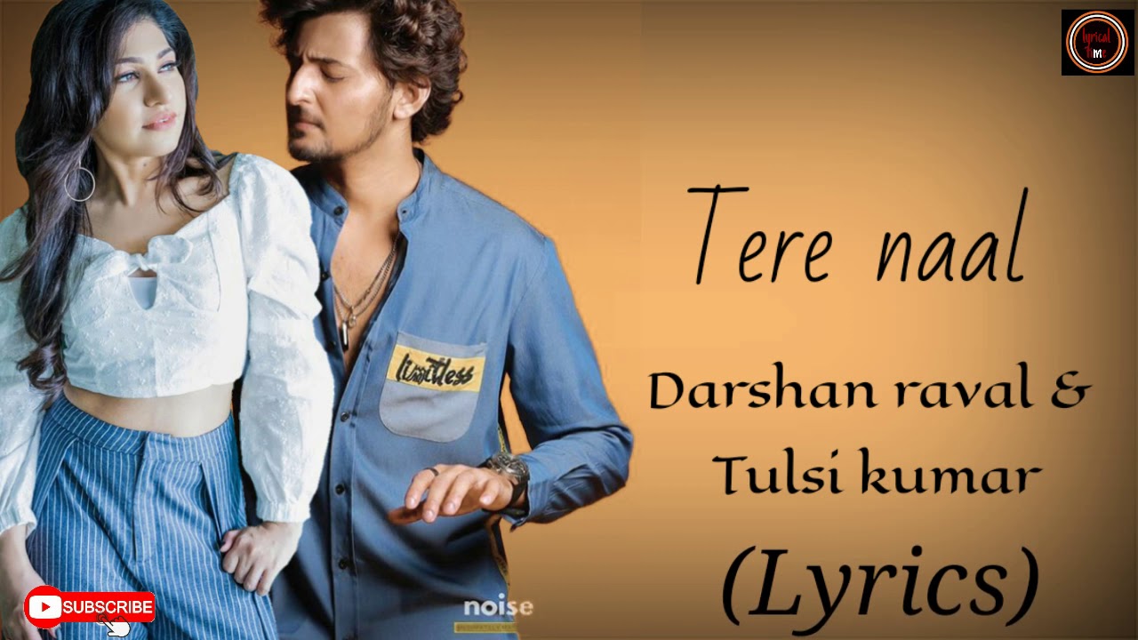 Tere naal(lyrics) - Darshan Raval,Tulsi kumar l Gurpreet saini, Gautam ...