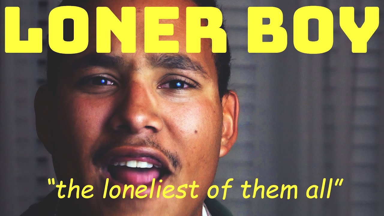 LONER BOY (we all know him) - YouTube