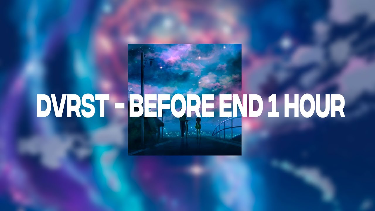 ♡1 HOUR DVRST - BEFORE END♡ - YouTube