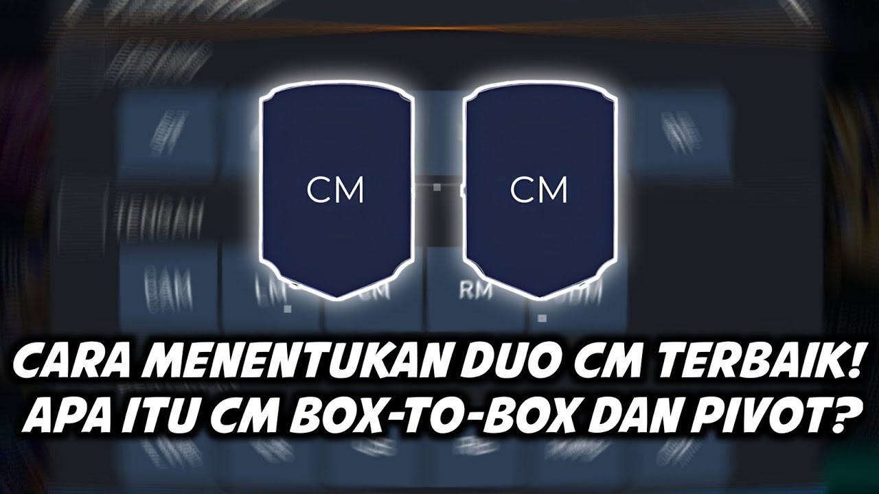 CARA MENENTUKAN DUO CM TERBAIK APA ITU CM BOX-TO-BOX DAN PIVOT? APA ...