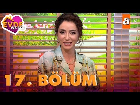 Evde Biz Bize 17. Bölüm
