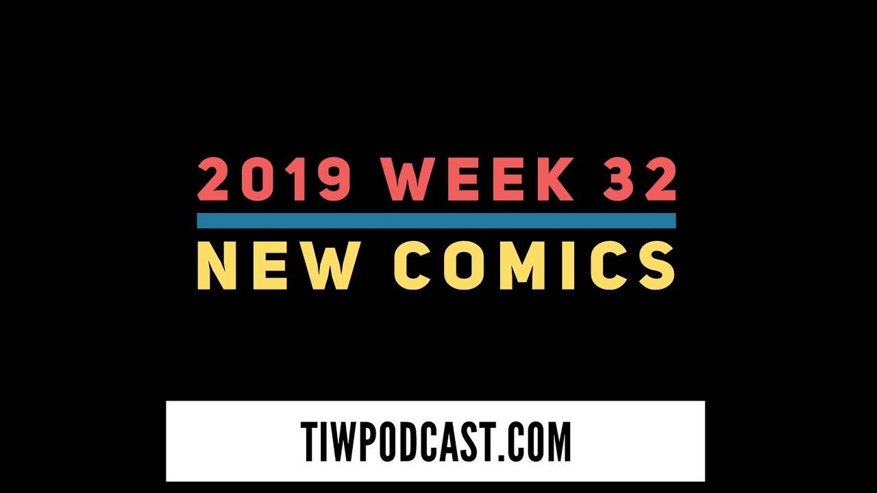 2019 Week 32 New Comics - Audio Podcast - YouTube