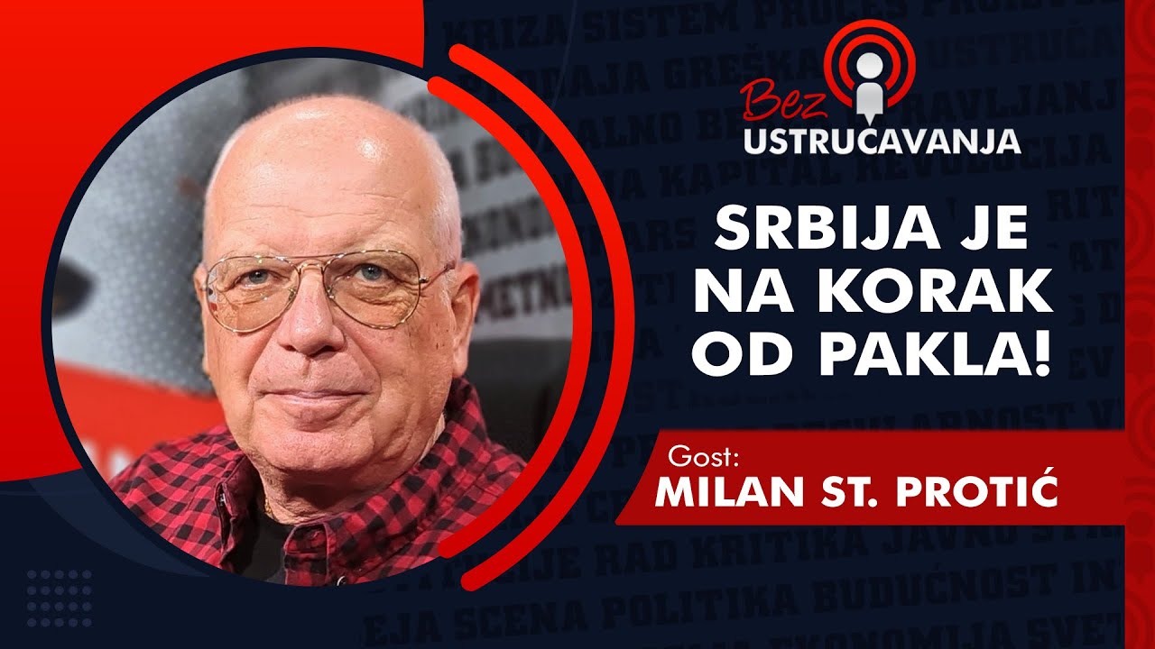 BEZ USTRUČAVANJA - Milan St. Protić: Srbija je na korak od pakla! - YouTube