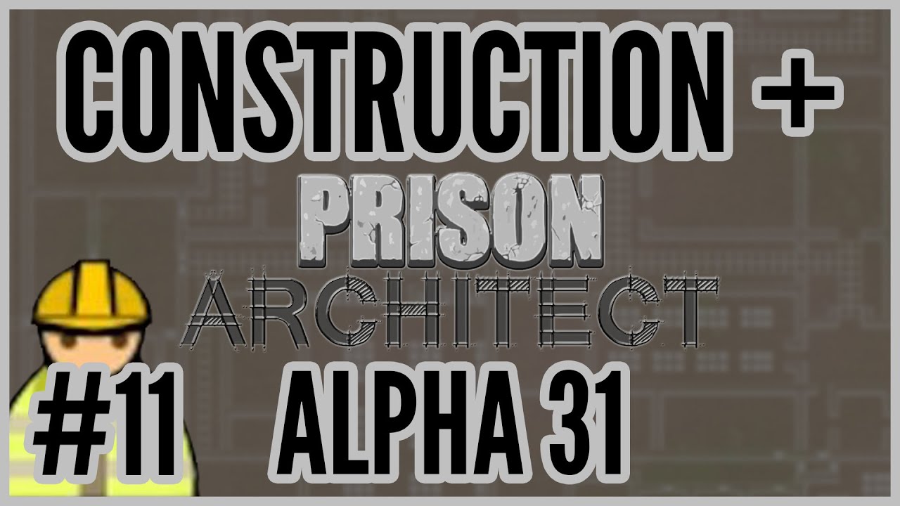 Dead End = Construction + Prison Architect [Alpha 31] #11 - YouTube