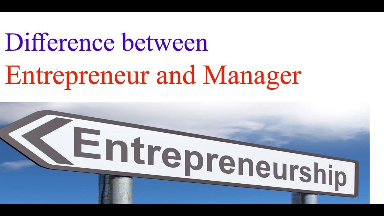 Difference between Entrepreneur and Manager - YouTube