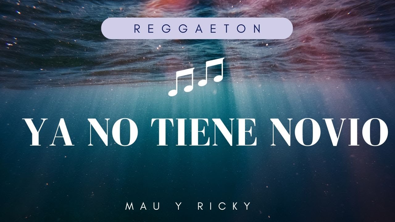 Sebastián Yatra, Mau y Ricky - Ya No Tiene Novio (Letra/Lyrics) - YouTube