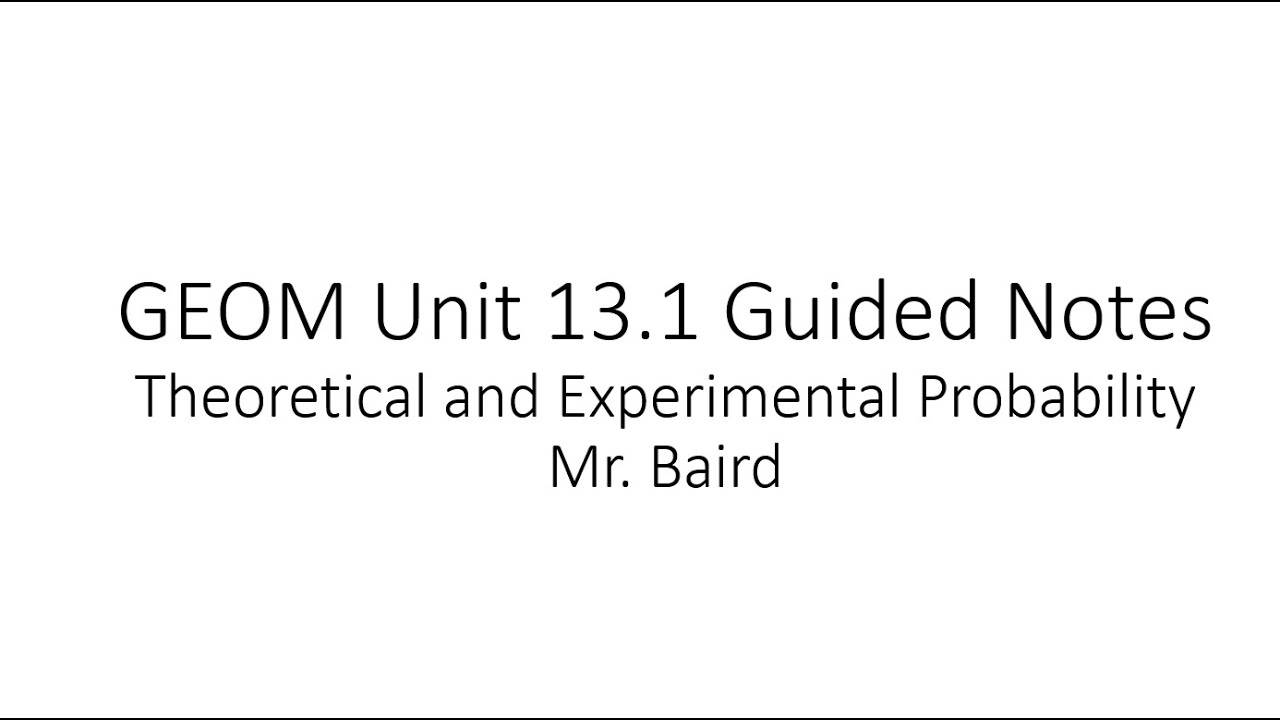 Geometry 13.1: Experimental and Theoretical Probability Notes - YouTube