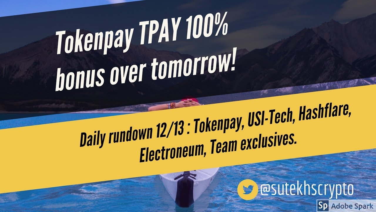 Tokenpay TPAY 100% bonus ends tomorrow! Best ICO! Daily Rundown 12/13: USI-Tech, Electroneum ...