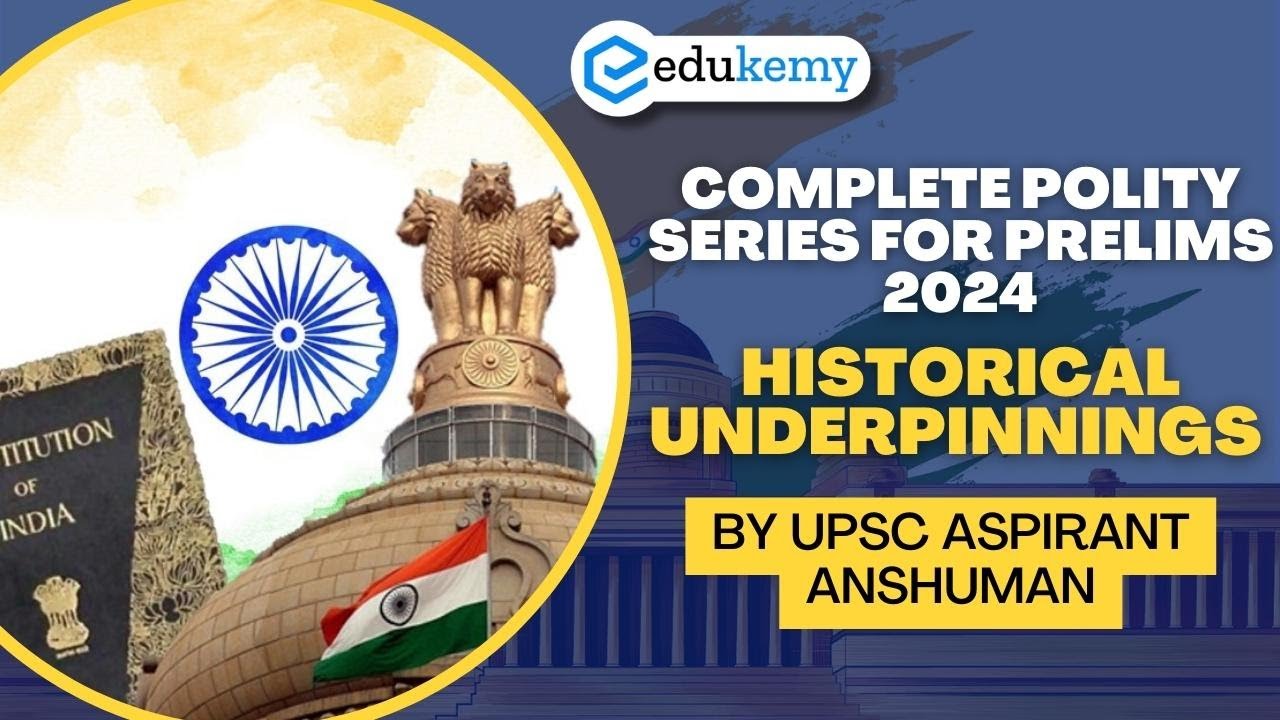 Complete Polity Series for Prelims 2024 | Historical Underpinnings ...