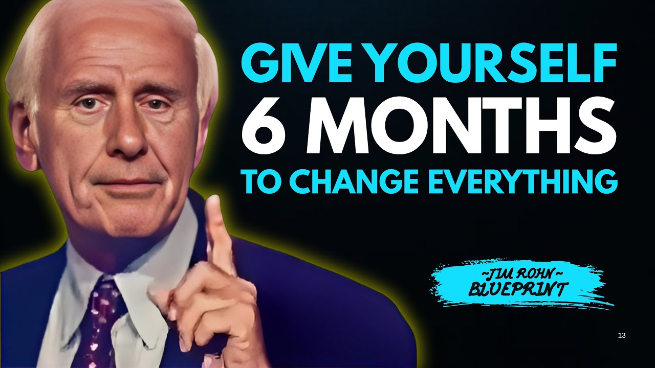 Give Yourself 6 Months to Change Everything - Jim Rohn Motivation - YouTube