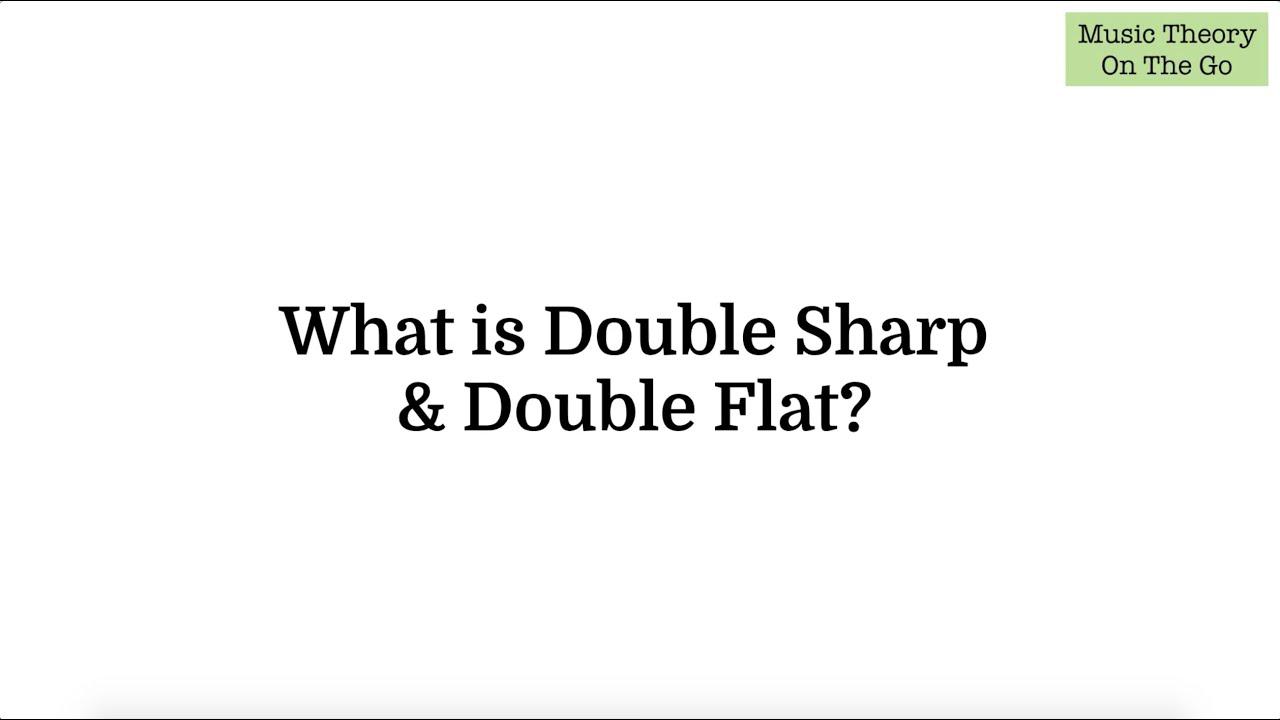 What Is Double Sharp & Double Flat? - YouTube
