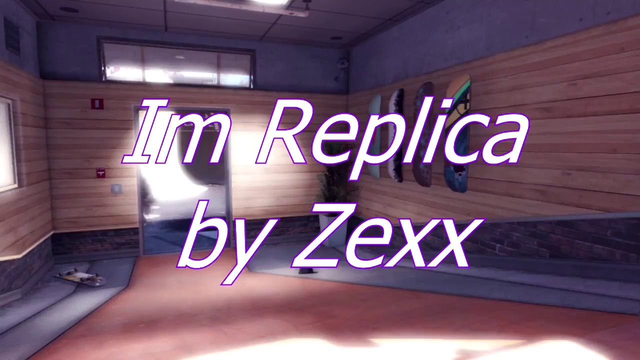 Im Replica by Zexx *Reuploaded* - YouTube
