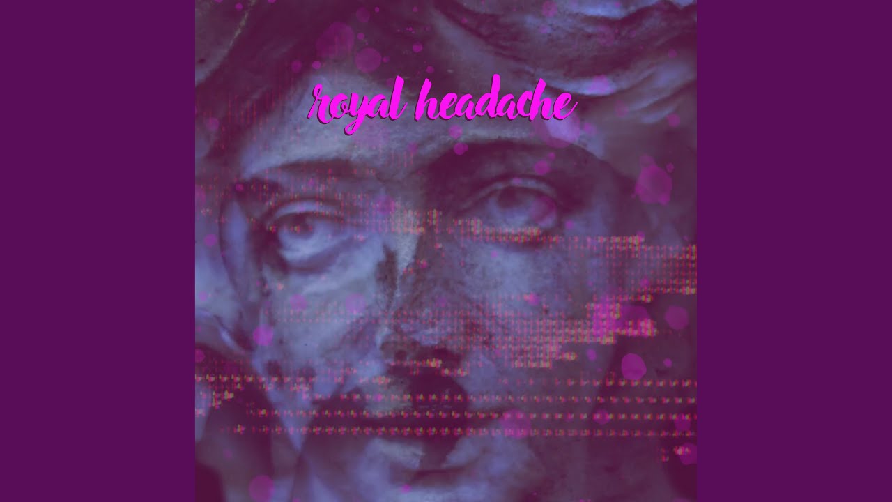Royal Headache - YouTube