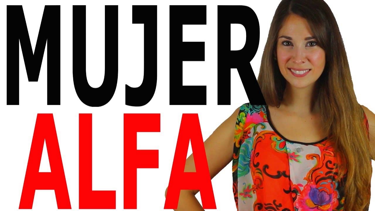 Hembra Alfa - Conviertete en una verdadera mujer alfa - YouTube