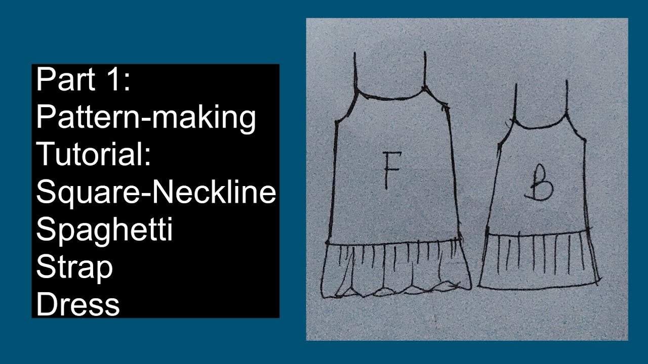 Part 1:Pattern-making Tutorial:Square-Neckline Spaghetti Strap Dress ...