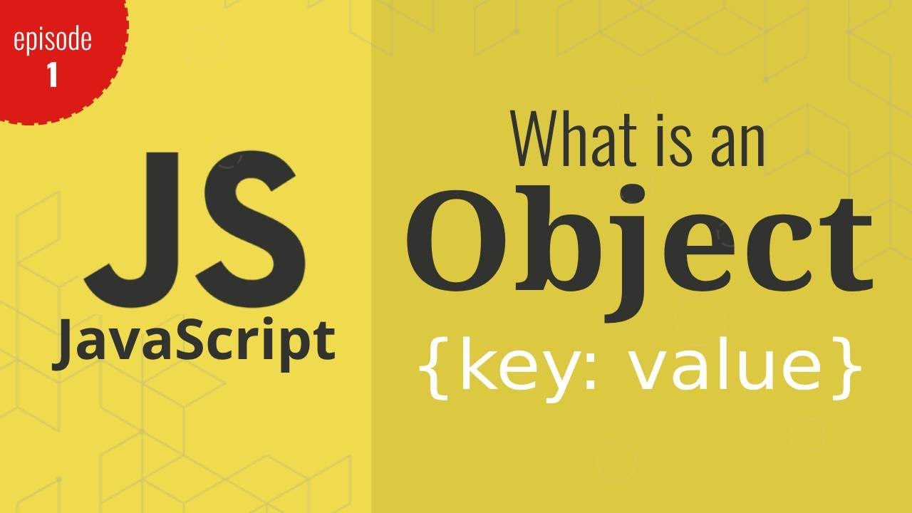 Javascript Tutorial What Is An Object Part 1 Learn Object Youtube 3471
