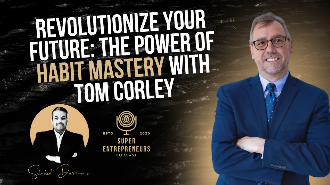 Revolutionize Your Future: The Power of Habit Mastery with Tom Corley - YouTube