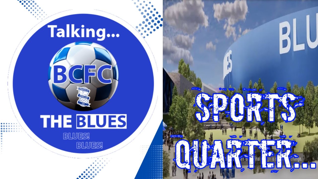 BCFC Talking the Blues Birmingham City FC Sports Quarter - YouTube