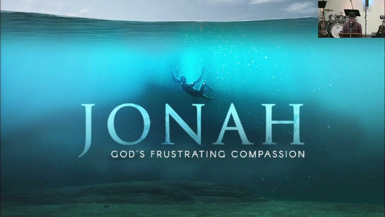 “God’s Frustrating Compassion” – Jonah 4, October 2, 2022 - YouTube