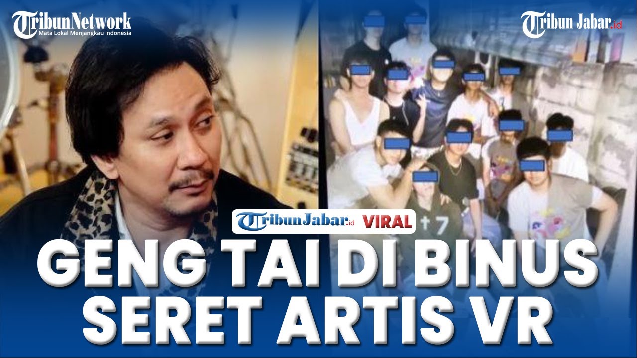 VIRAL GENG TAI DI BINUS! Seret Nama Artis VR, Anaknya Terancam Jadi ...