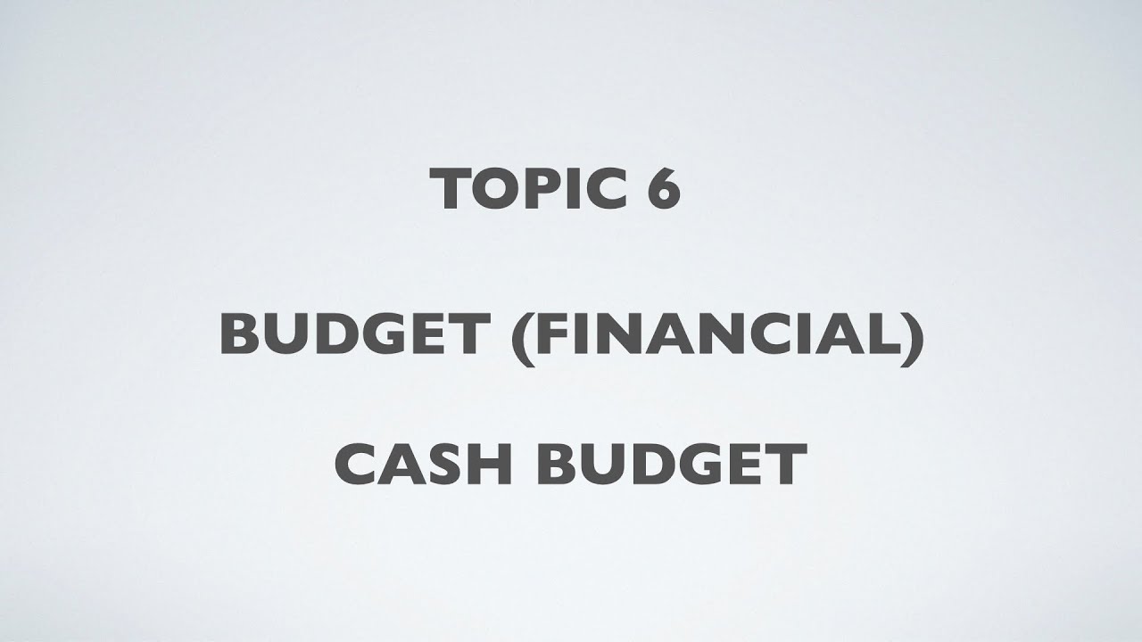 TOPIC 6 BUDGET CASH BUDGET YouTube topic-6-budget-cash-budget-youtube