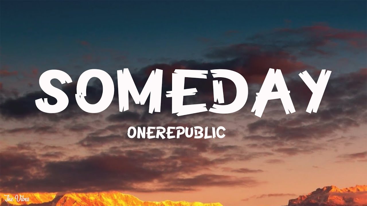 OneRepublic - Someday (Lyrics) - YouTube