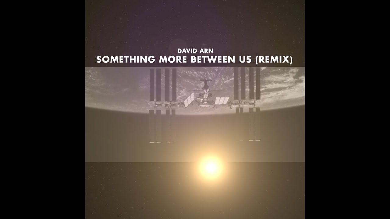 David Arn- SOMETHING MORE BETWEEN US(Remix) (Official Music Video ...