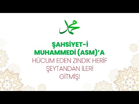 ŞAHSİYET-İ MUHAMMEDİ (ASM)'A HÜCUM EDEN ZINDIK HERİF ŞEYTANDAN İLERİ GİTMİŞ!