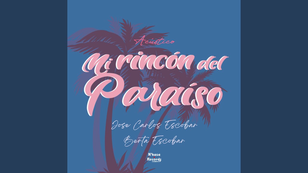 Mi rincón del Paraíso (con Berta Escobar) - YouTube