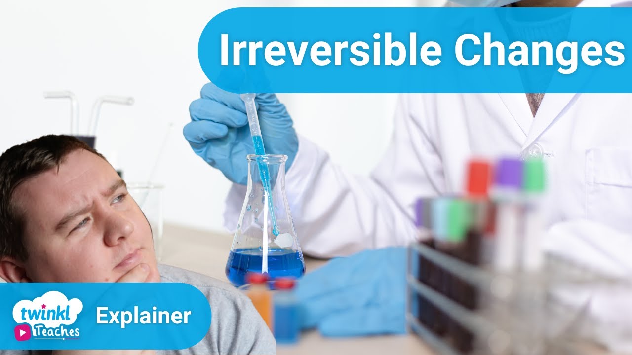 What Are Irreversible Changes? | Reversible and Irreversible Changes ...
