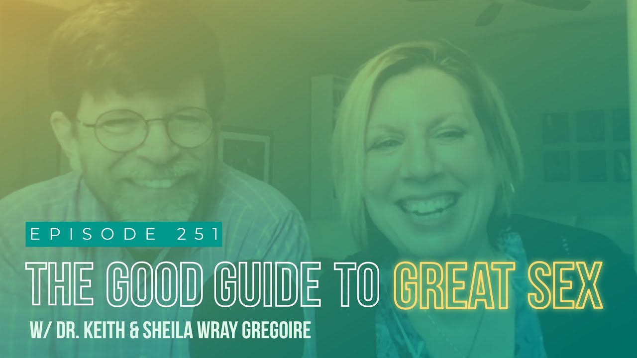 The Good Guide To Great Sex W Dr Keith And Sheila Wray Gregoire Full