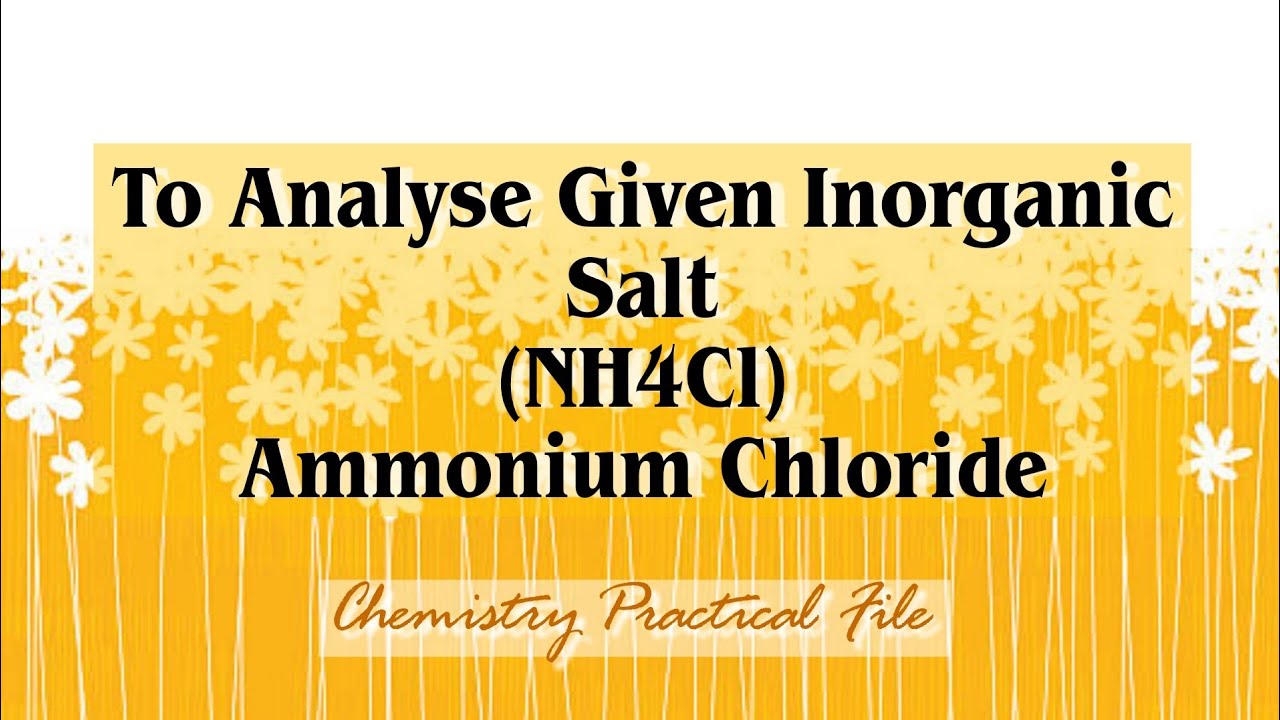 || To Analyse the Given Inorganic Salt (NH4Cl) Ammonium Chloride ...