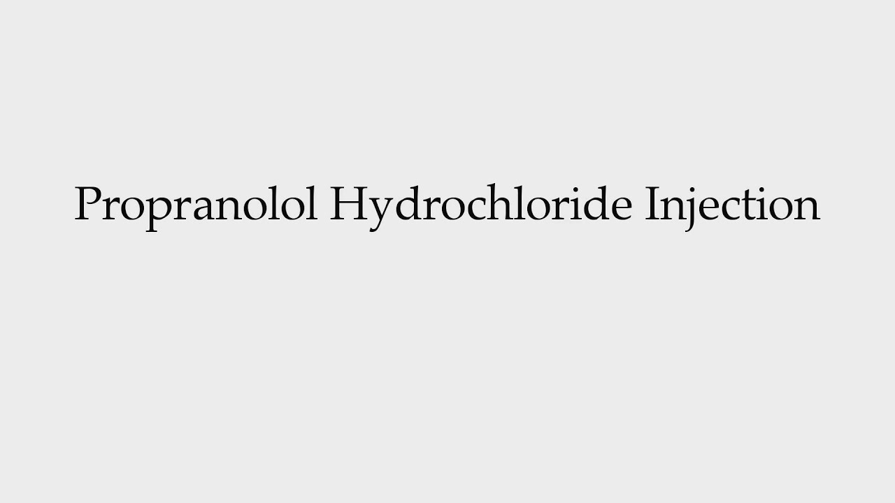 How To Pronounce Propranolol Hydrochloride Injection YouTube how-to-pronounce-propranolol-hydrochloride-injection-youtube