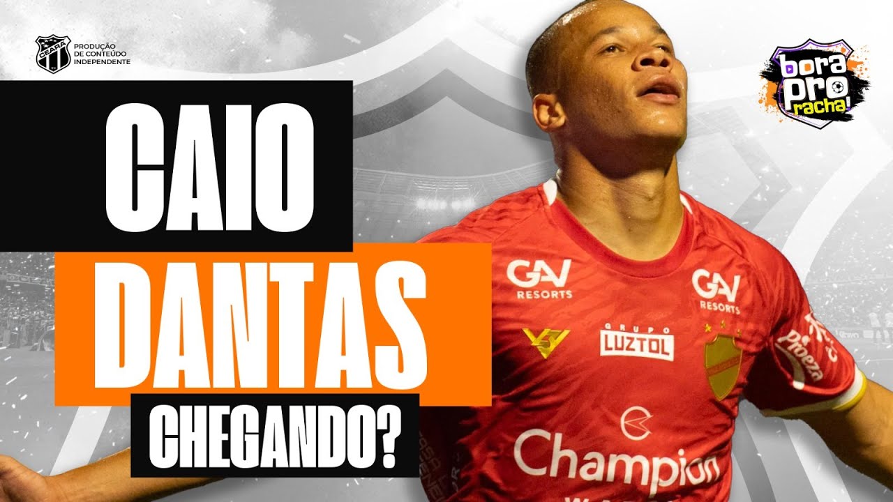 CAIO DANTAS NO CEARÁ? ATACANTE DESPERTA INTERESSE MAS HÁ CONCORRÊNCIA! | DAVID RICARDO PODE SAIR ...
