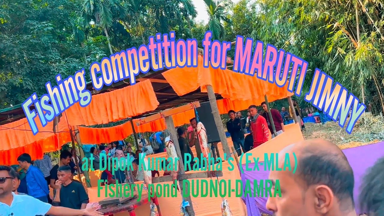 FISHING COMPETITION FOR MARUTI JIMNY at Dipok Kumar Rabha's (Ex-MLA ...
