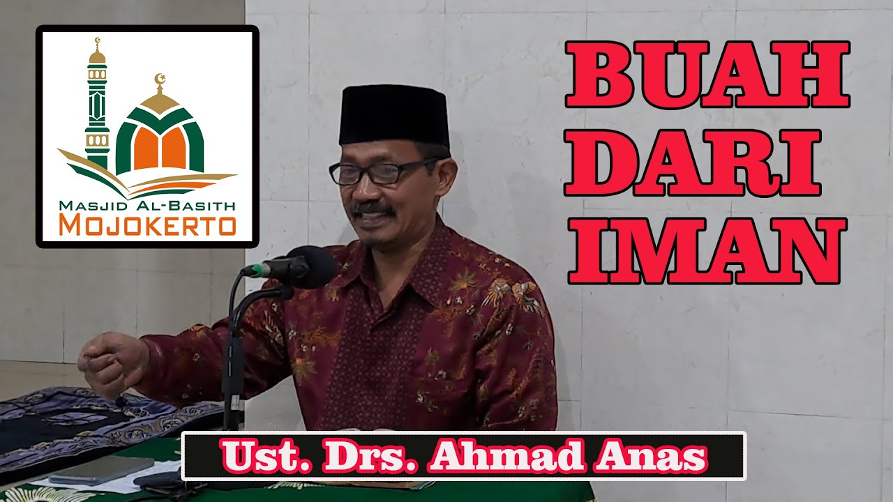 Buah dari Iman // Ustadz Drs. Ahmad Anas - YouTube