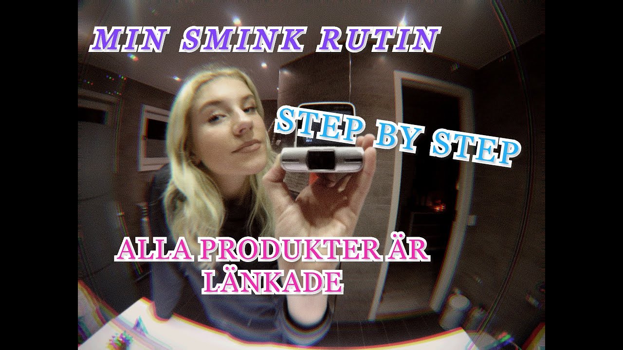 Min Smink Rutin STEP BY STEP! ( produkter länkade ) - YouTube