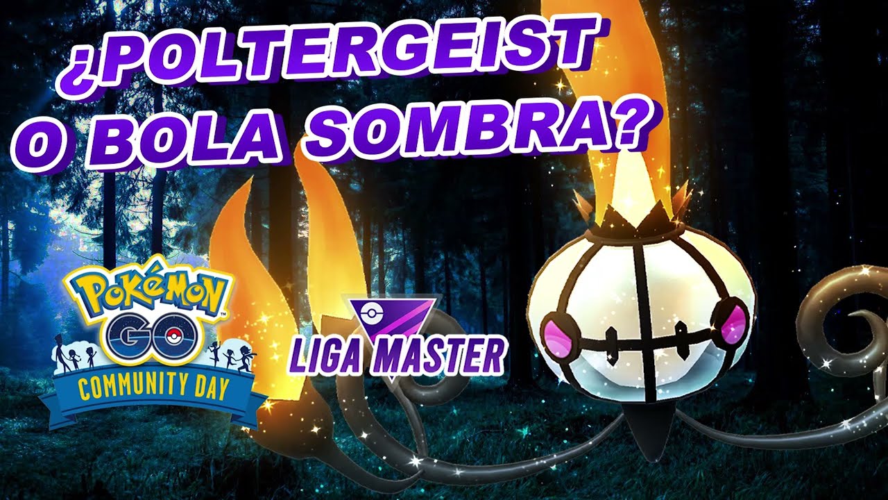 A NIVEL 50 ¿POLTERGEIST O BOLA SOMBRA? ¡JÚZGALO TÚ MISMO!-Pokémon Go ...