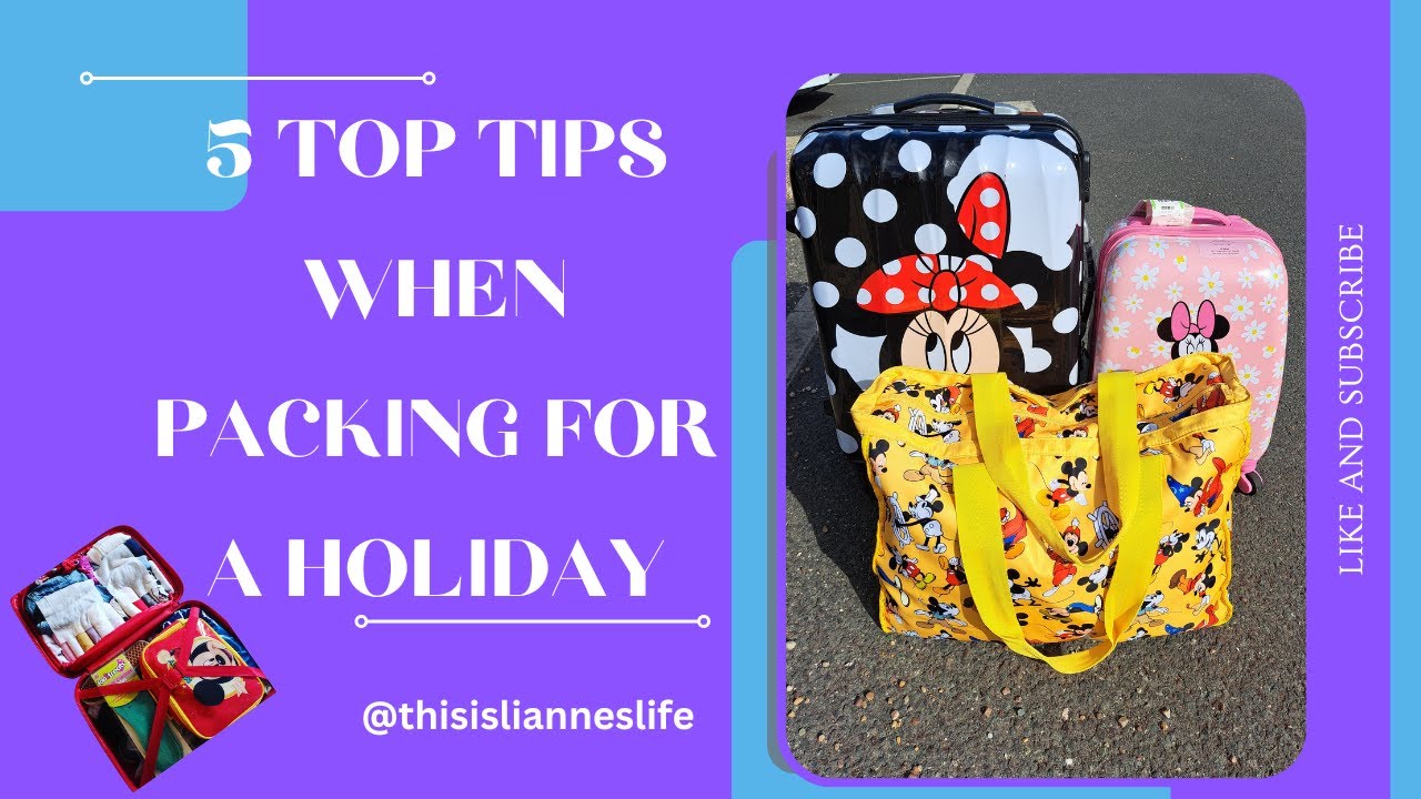 Top 5 packing tips | 5 holiday packing tips | 5 Disney packing tips ...