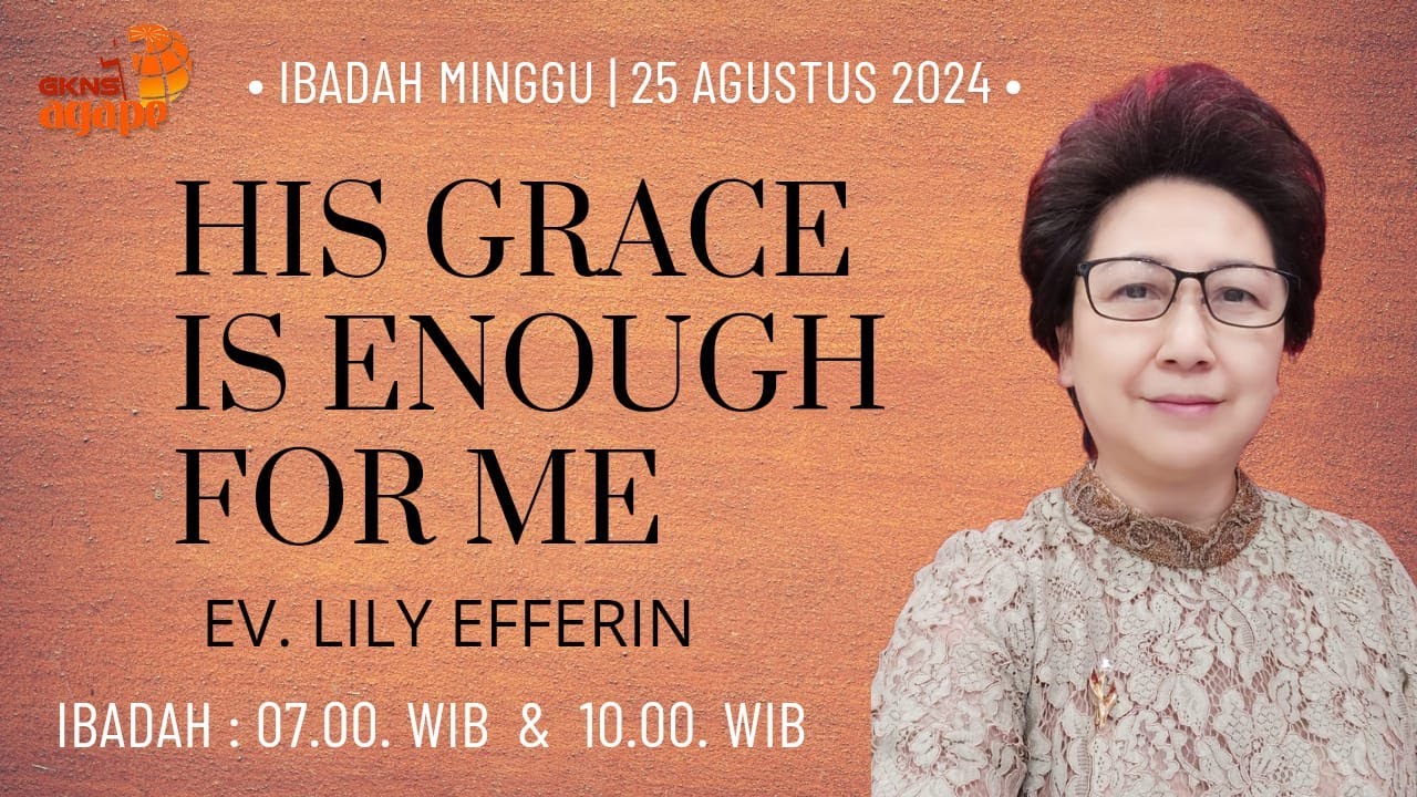 Ibadah Raya 25 Agustus 2024 - His Grace Is Enough For Me - Pdt. Lily ...