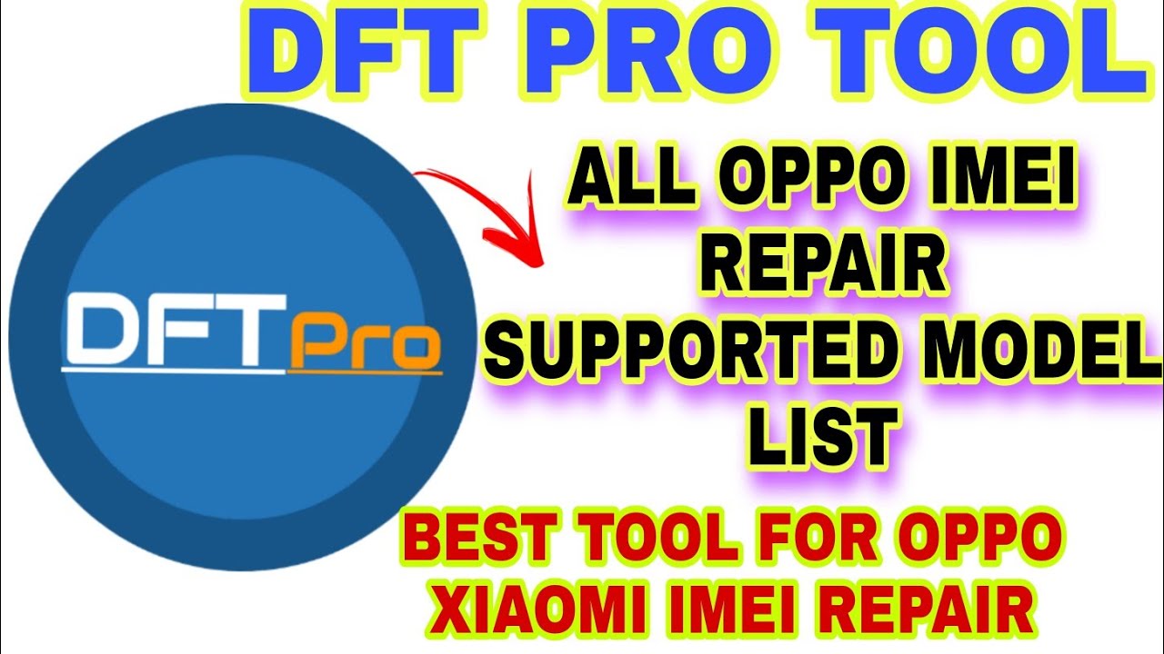 DFT PRO TOOL ALL OPPO IMEI REPAIR SUPPORT LIST - YouTube