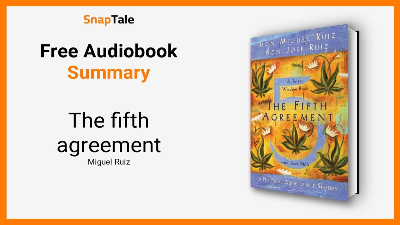 The fifth agreement by Miguel Ruiz: 7 Minute Summary - YouTube