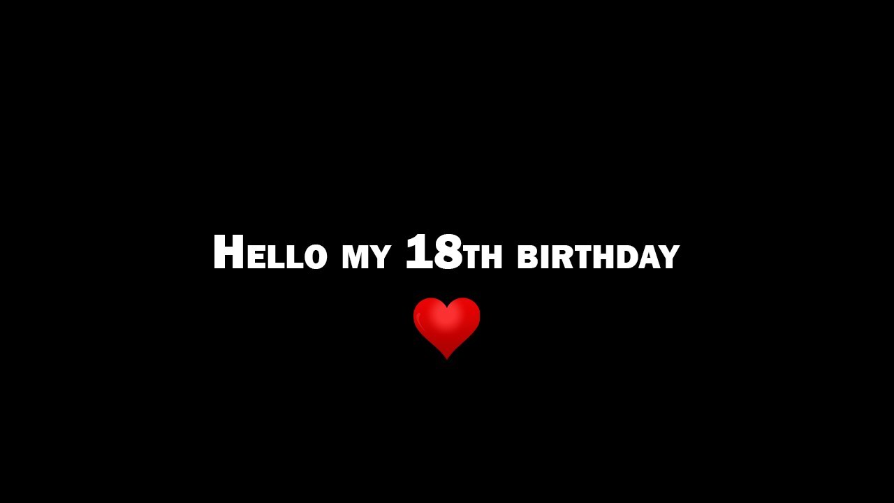 hello 18th birthday ️ - YouTube