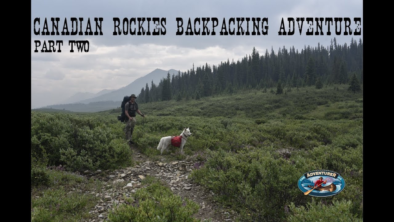 Canadian Rockies Backpacking Adventure Pt. 2 - YouTube