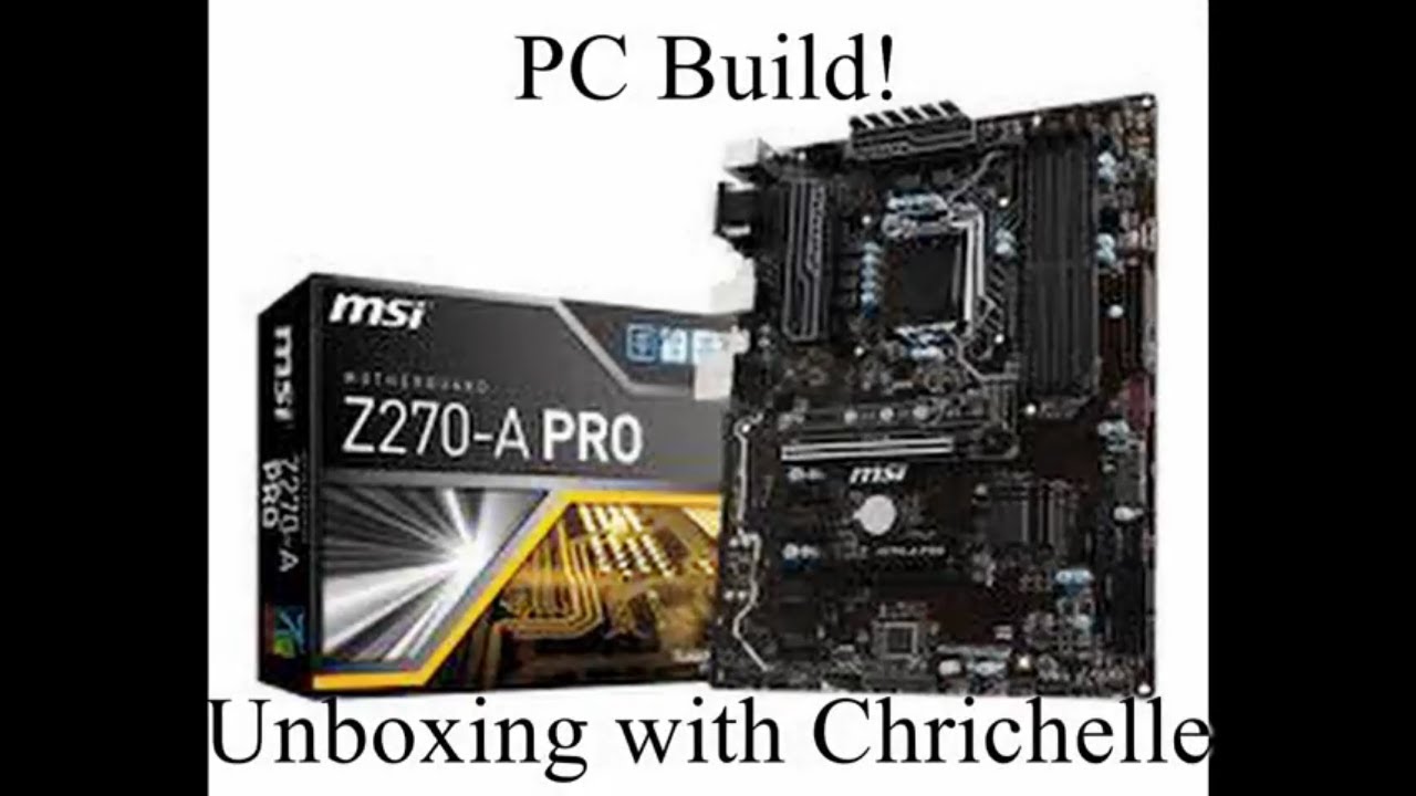 💻 The Mother of All Boards! MSI Z270-A Pro Unboxing and PC Build - YouTube