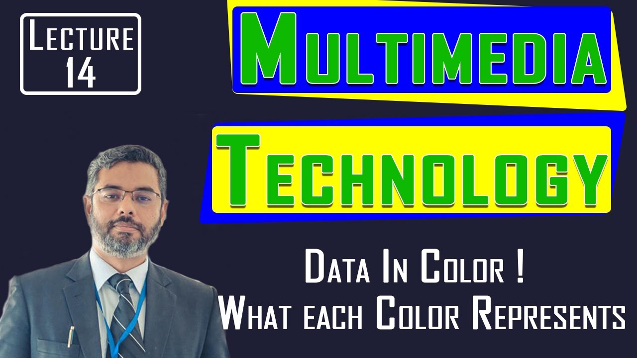 Multimedia Technology Lecture 14 | Data in Color | What Color ...